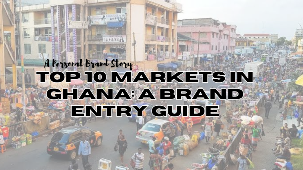 Top 10 Markets in Ghana: A Guide for Foreign Brands - Brand Envoy Africa